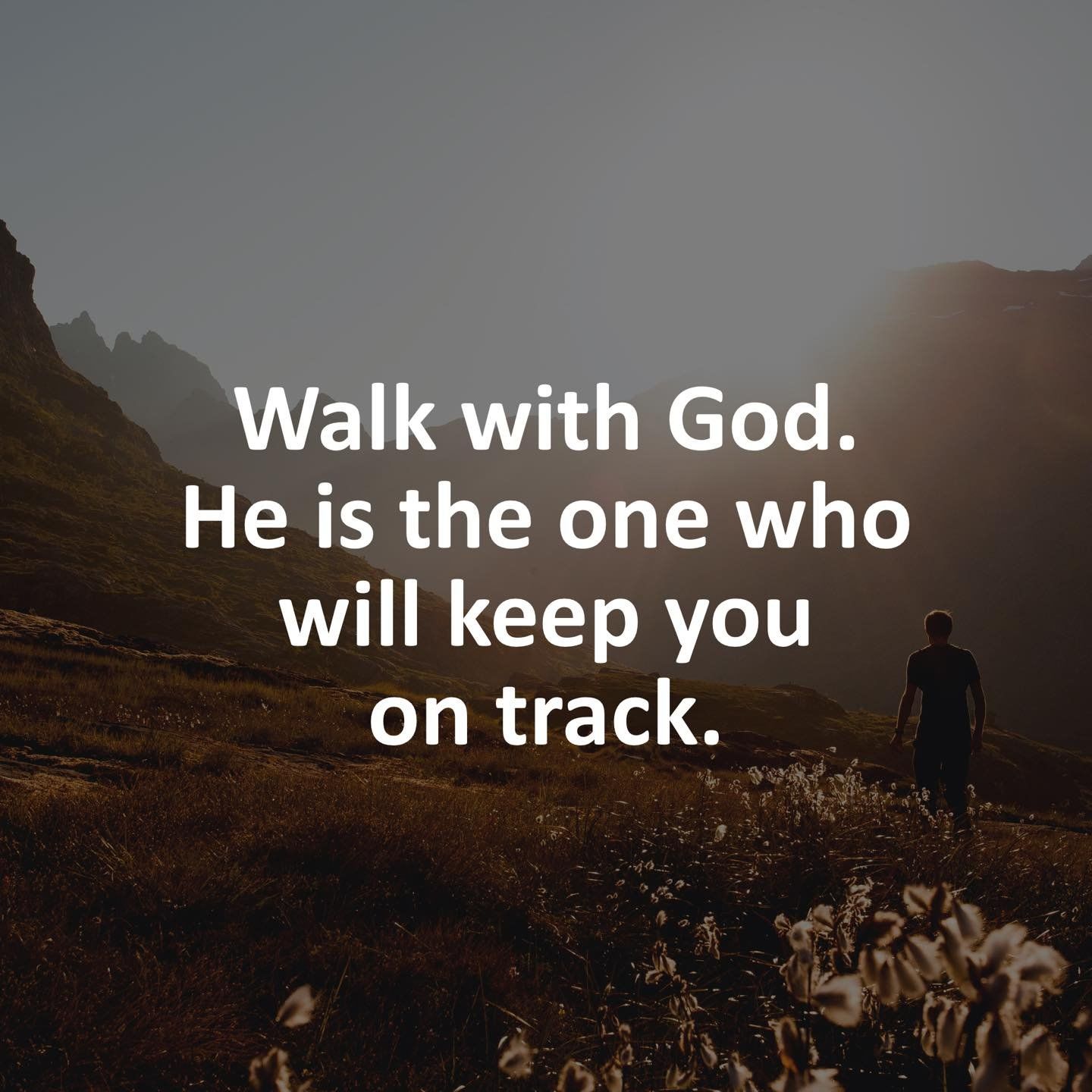 Walk With God. He Is The One Who Will Keep You On Track. Pictures ...