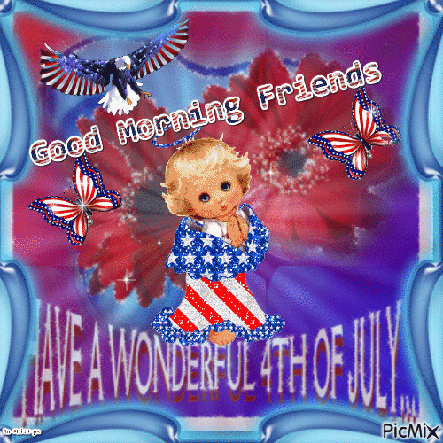 Good Morning Friends. Have A Wonderful 4th Of July Gif Pictures, Photos ...