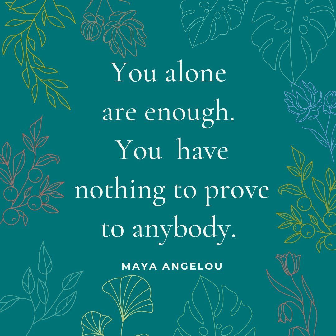 You Alone Are Enough. You Have Nothing To Prove To Anybody Pictures ...
