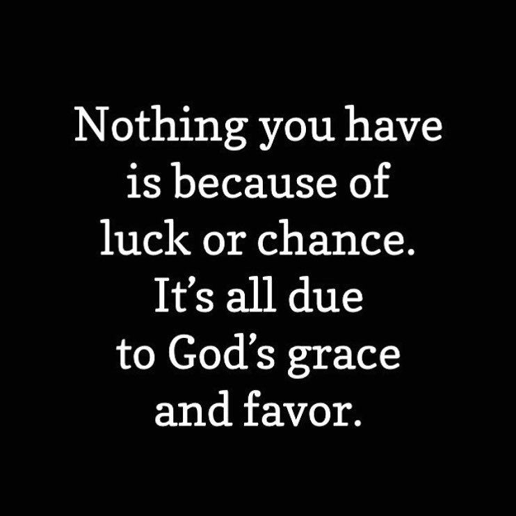 Nothing You Have Is Because Of Luck Or Chance. It's All Due To God's ...