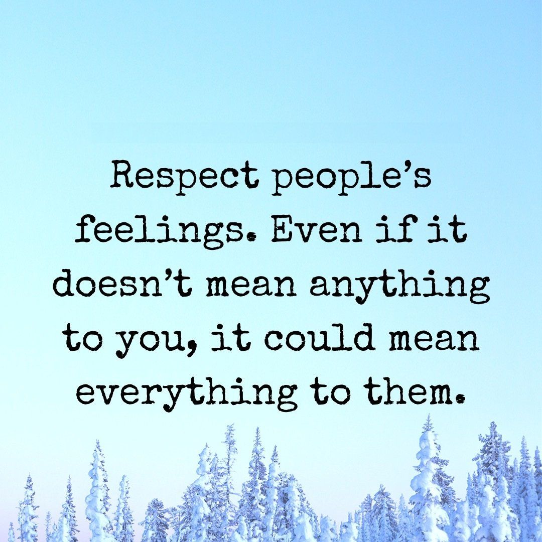 Respect People's Feelings. Pictures, Photos, and Images for Facebook ...