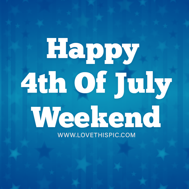 Happy 4th Of July Weekend Pictures, Photos, and Images for Facebook ...