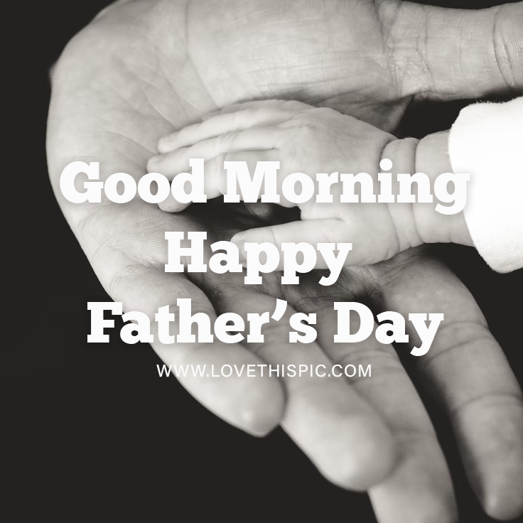 Child And Parent Hand - Good Morning, Happy Father's Day Pictures ...