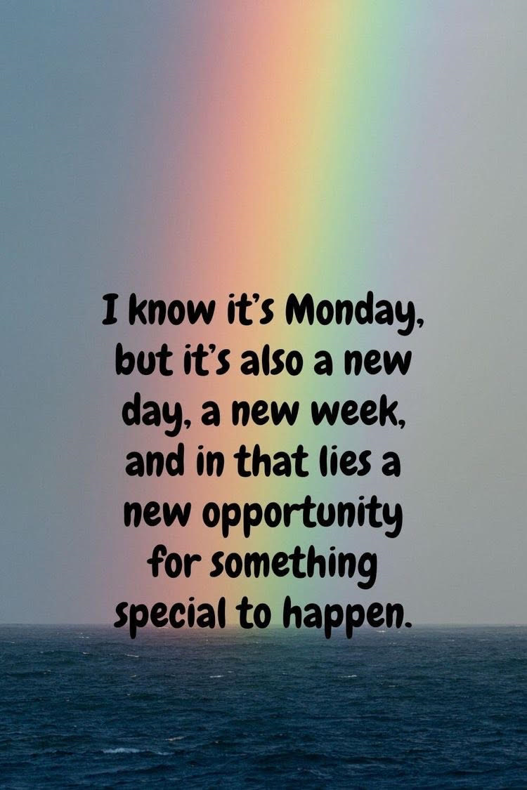 I Know It's Monday But It's Also A New Day, A New Week And That Ties A ...