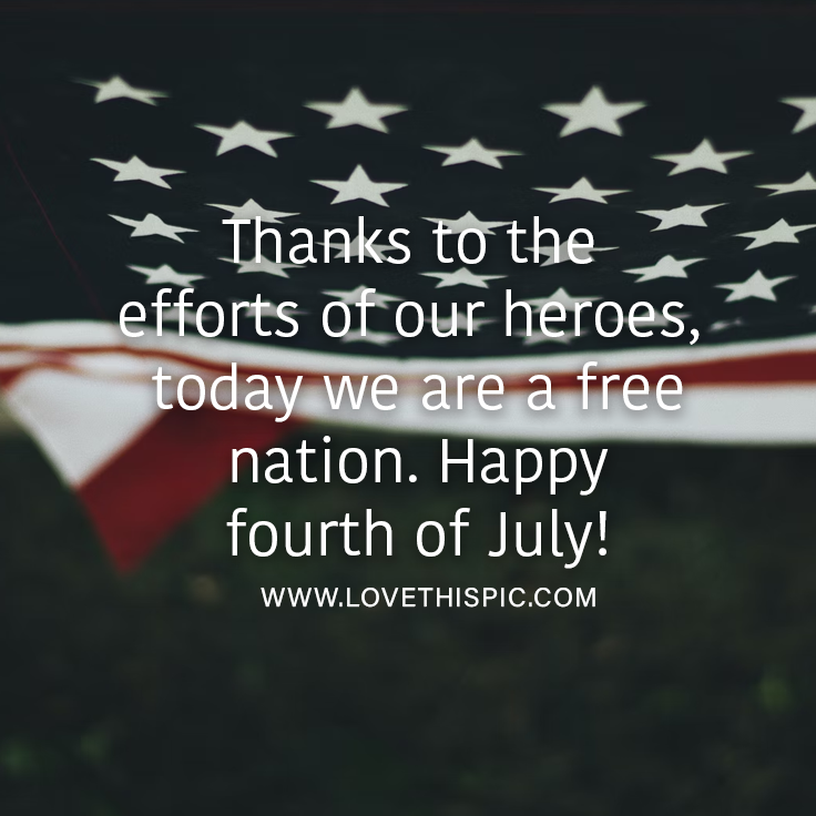 Thanks To The Efforts Of Our Heroes, Today We Are A Free Nation. Happy ...