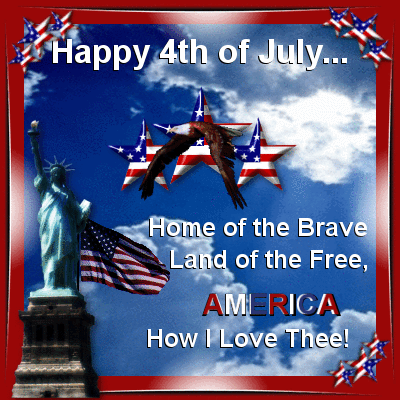 Happy 4th Of July...Home Of The Brave, Land Of The Free, America. How I ...