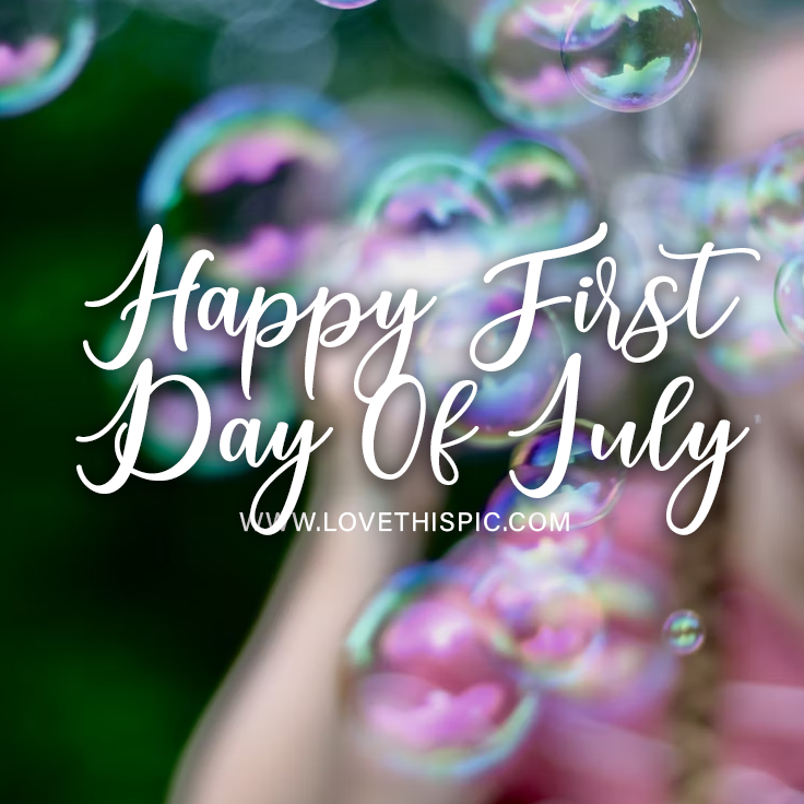 Beautiful Bubbles - Happy First Day Of July Pictures, Photos, and ...