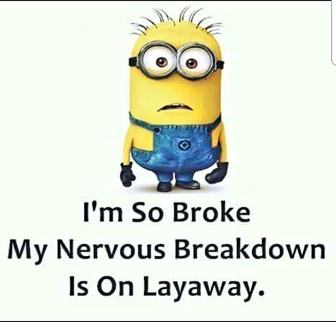 I'm So Broke, My Nervous Breakdown Is On Layaway Pictures, Photos, and ...