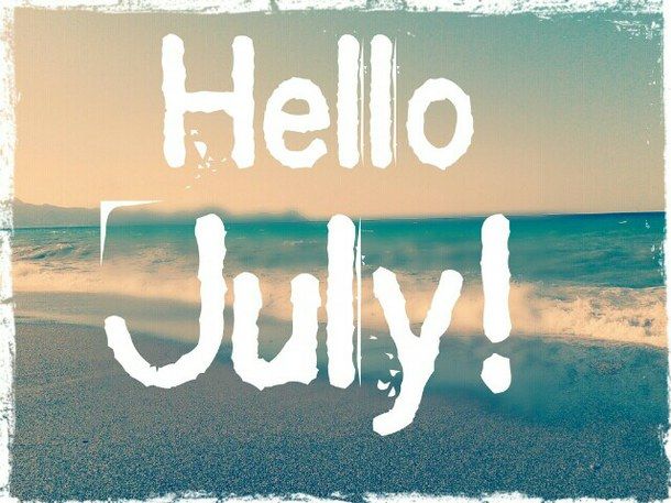 Hello July Pictures, Photos, and Images for Facebook, Tumblr, Pinterest ...