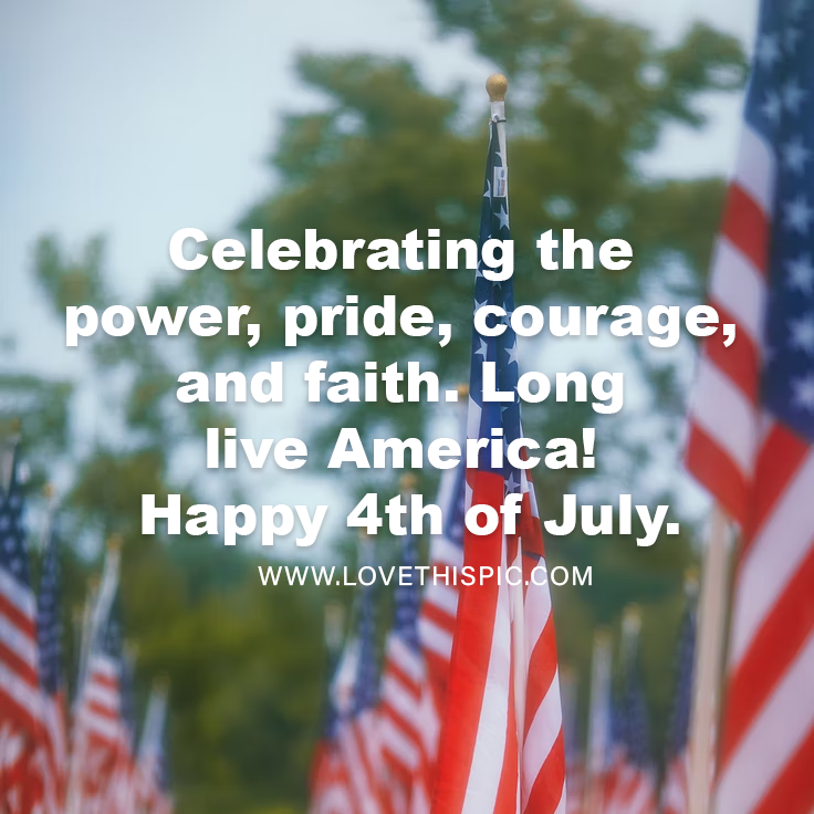 Celebrating The Power, Pride, Courage, And Faith. Long Live America ...