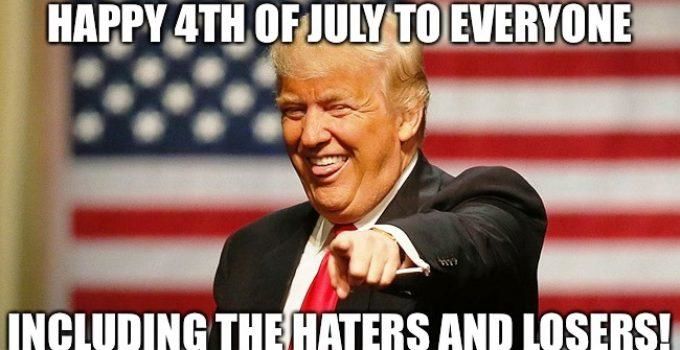 Happy 4th Of July To Everyone...Including The Haters And Losers ...