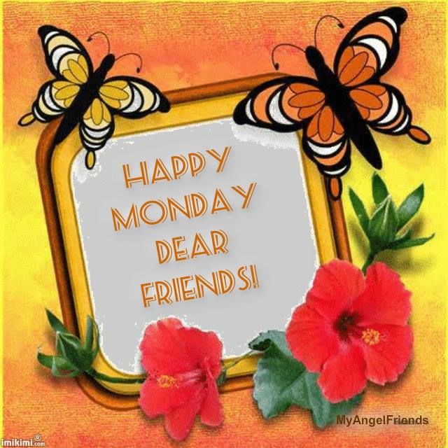 Happy Monday My Dear Friends Pictures, Photos, and Images for Facebook ...