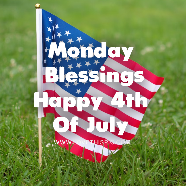 Monday Blessings, Happy 4th Of July Pictures, Photos, and Images for ...