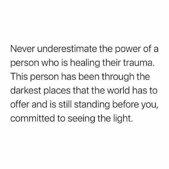Never Underestimate The Power Of A Person Who Is Healing Their Trauma ...