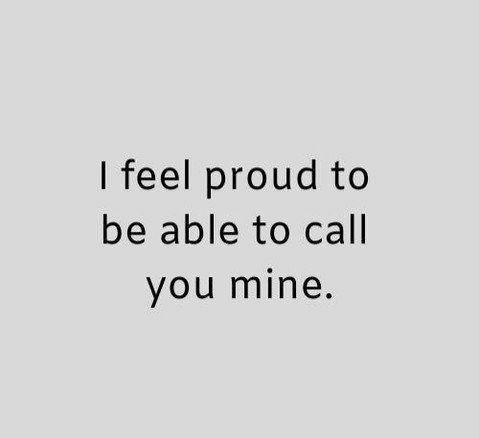I Feel Proud To Be Able To Call You Mine Pictures, Photos, and Images ...