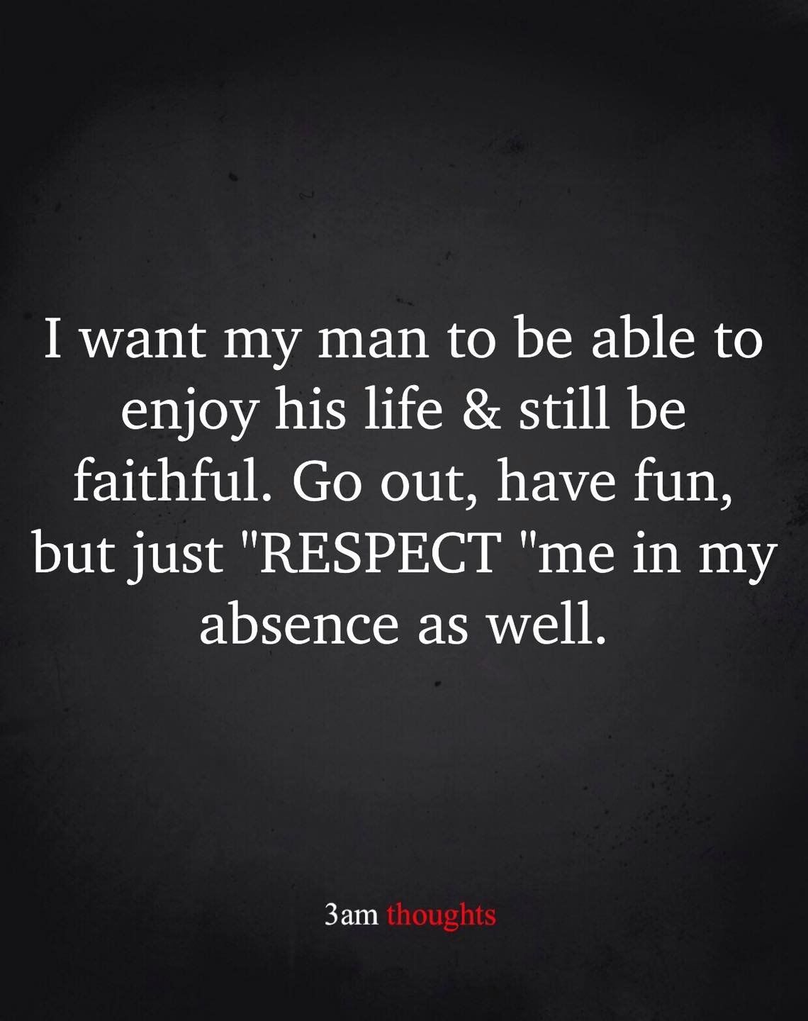 I Want My Man To Be Able To Enjoy His Life & Still Be Faithful ...