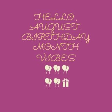 Hello August: Birthday Month Vibes Pictures, Photos, and Images for ...