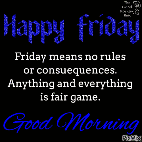 Friday Means No Rules Or Consequences Pictures, Photos, and Images for ...