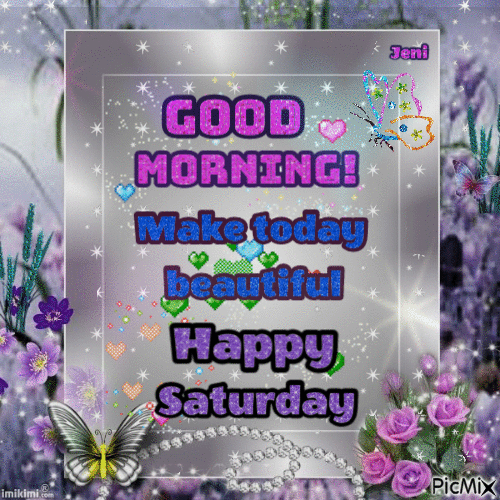 Make Today Beautiful. Happy Saturday. Good Morning! Pictures, Photos ...