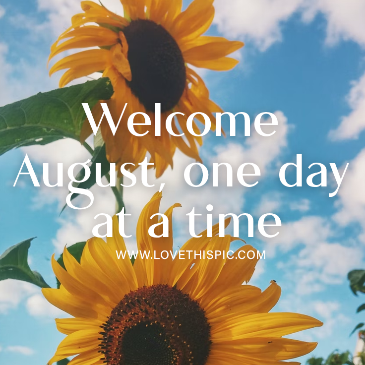 Welcome August, One Day At A Time Pictures, Photos, and Images for ...