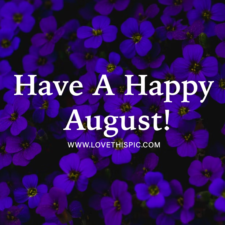 Have A Happy August! Pictures, Photos, and Images for Facebook, Tumblr ...