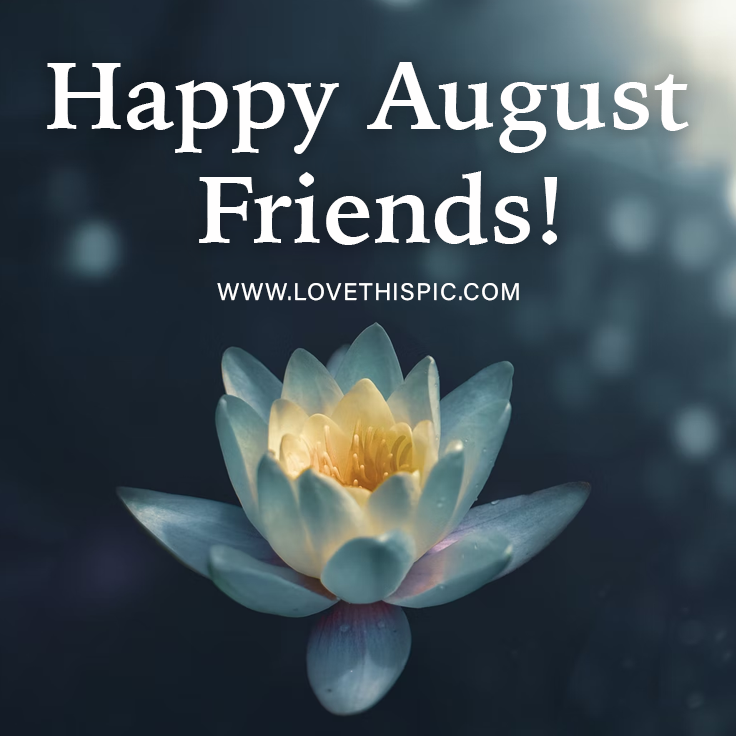 Happy August Friends! Pictures, Photos, and Images for Facebook, Tumblr ...