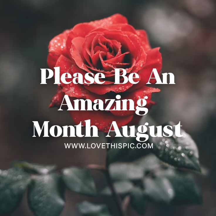 Please Be An Amazing Month August Pictures, Photos, and Images for ...