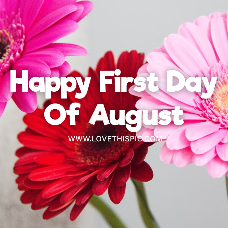 Happy First Day Of August Pictures, Photos, and Images for Facebook ...