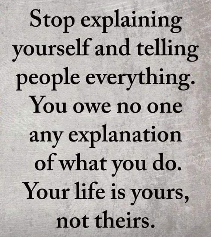 Stop Explaining Yourself And Telling People Everything. Pictures ...
