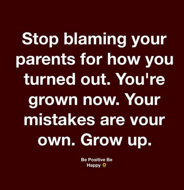 Stop Blaming Your Parents For How You Turned Out. Pictures, Photos, and ...