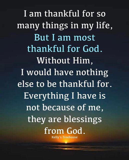 I Am Thankful For So Many Things In My Life But I Am Most Thankful For ...
