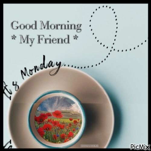 It's Monday. Good Morning My Friend Pictures, Photos, and Images for ...