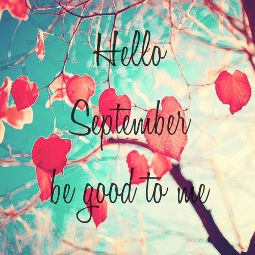 Hello September Please Be Good To Me