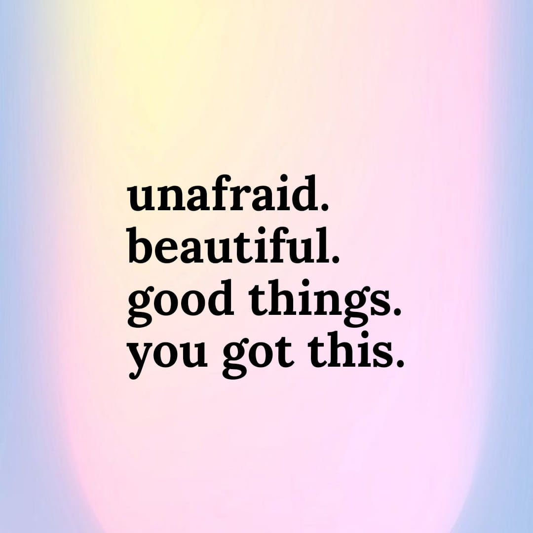Unafraid. Beautiful. Good Things. You Got This. Pictures, Photos, and ...