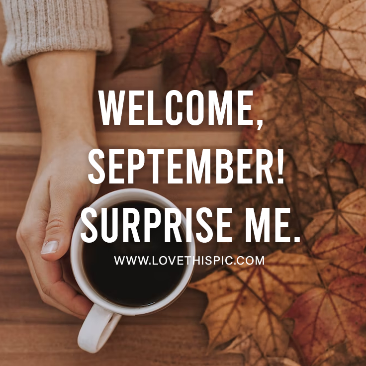 Welcome, September! Surprise Me. Pictures, Photos, and Images for ...