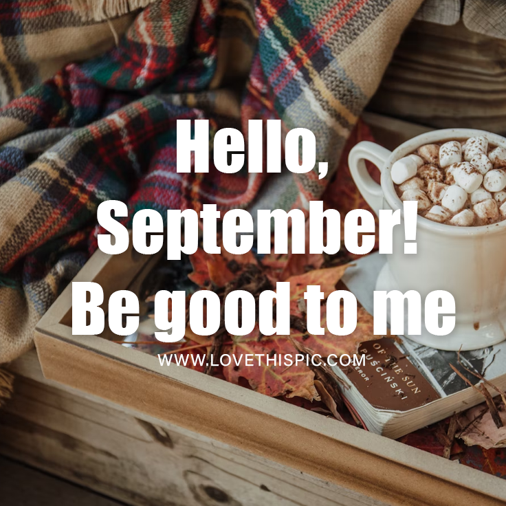 Be Good To Me September Pictures, Photos, and Images for Facebook ...