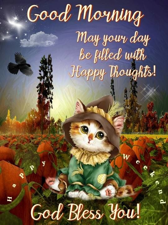 Good Morning. May Your Day Be Filled With Happy Thoughts! God Bless You ...