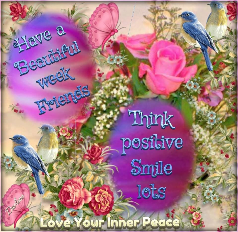 Have A Beautiful Week And Think Positive. Smile Lots. Pictures, Photos ...