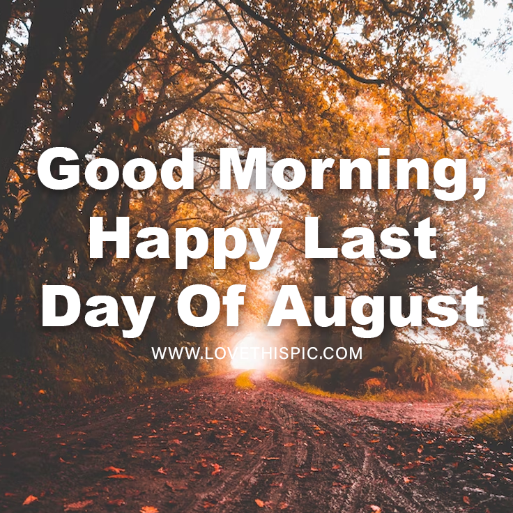 Beautiful Autumn Road - Good Morning, Happy Last Day Of August Pictures ...