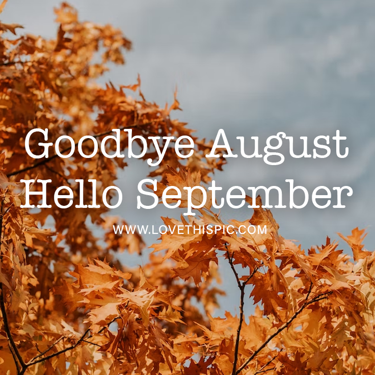 Goodbye August, Hello September Pictures, Photos, and Images for ...