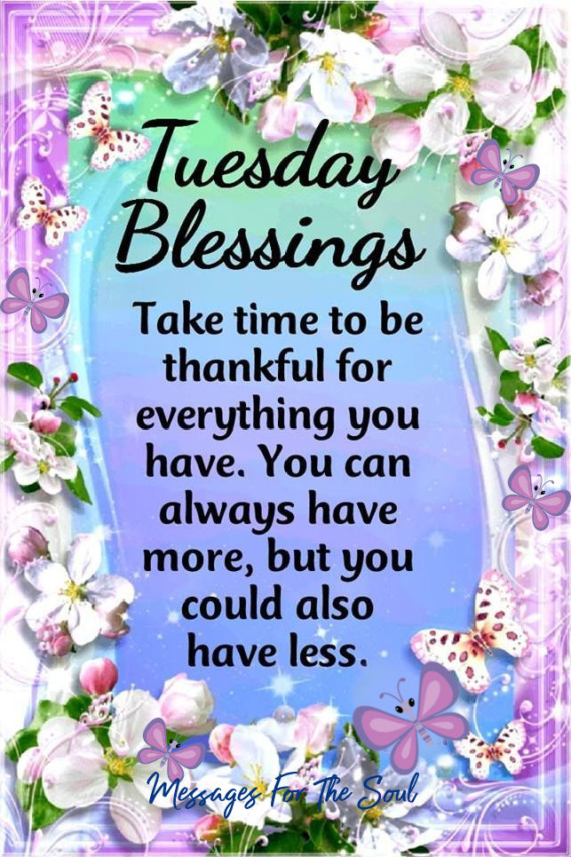 Take Time To Be Thankful For Everything You Have - Tuesday Blessings ...