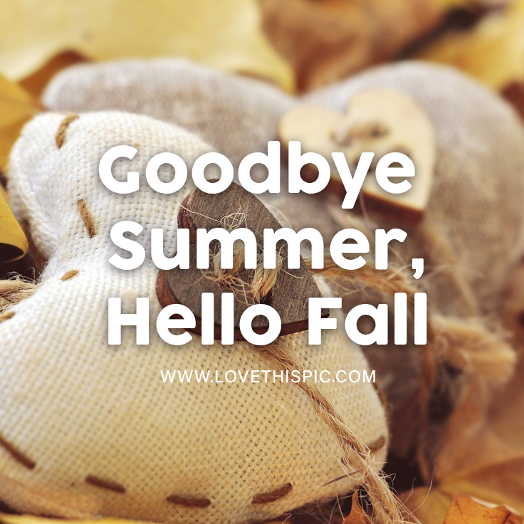 Fall Hearts - Goodbye Summer, Hello Fall Pictures, Photos, and Images ...