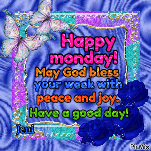Happy Monday! May God Bless Your Week With Peace And Joy. Have A Good ...