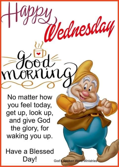 Happy Wednesday, Good Morning; No Matter How You Feel Today, Get Up ...