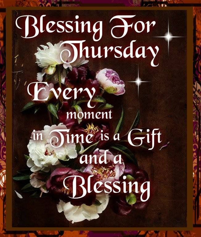 Every Moment In Time Is A Gift And A Blessing - Blessing For Thursday ...