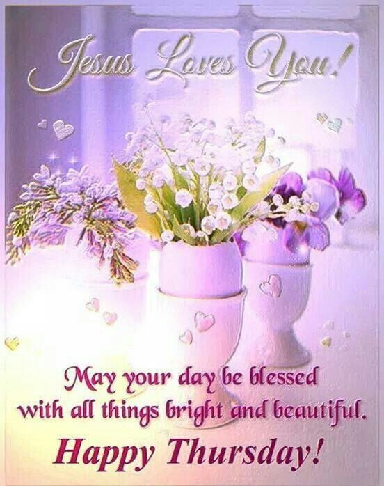 Happy Thursday & Jesus Loves You Pictures, Photos, and Images for ...