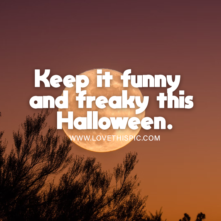 Keep It Funny And Freaky This Halloween. Pictures, Photos, and Images for Facebook, Tumblr ...