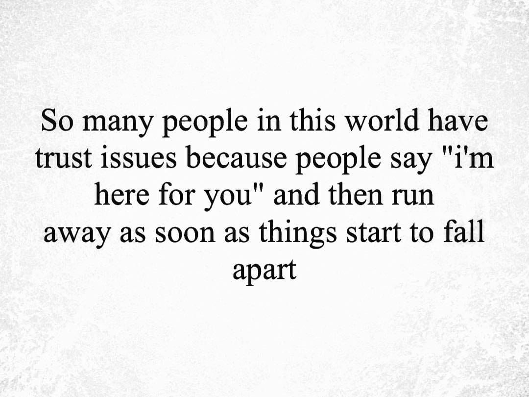So Many People In This World Have Trust Issues Because People Say "I'm ...