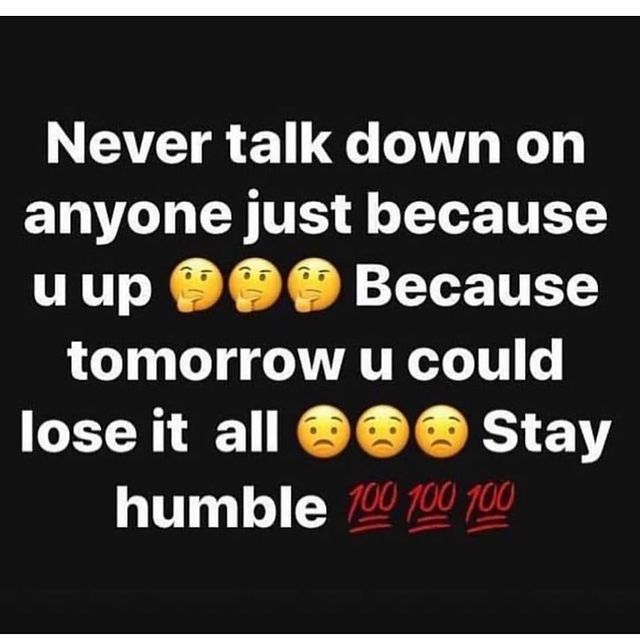 Never Talk Down On Anyone Just Because You Up. Pictures, Photos, and ...