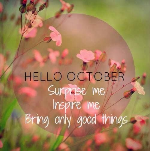 October Surprise Me, Inspire Me, Bring Only Good Things Pictures ...